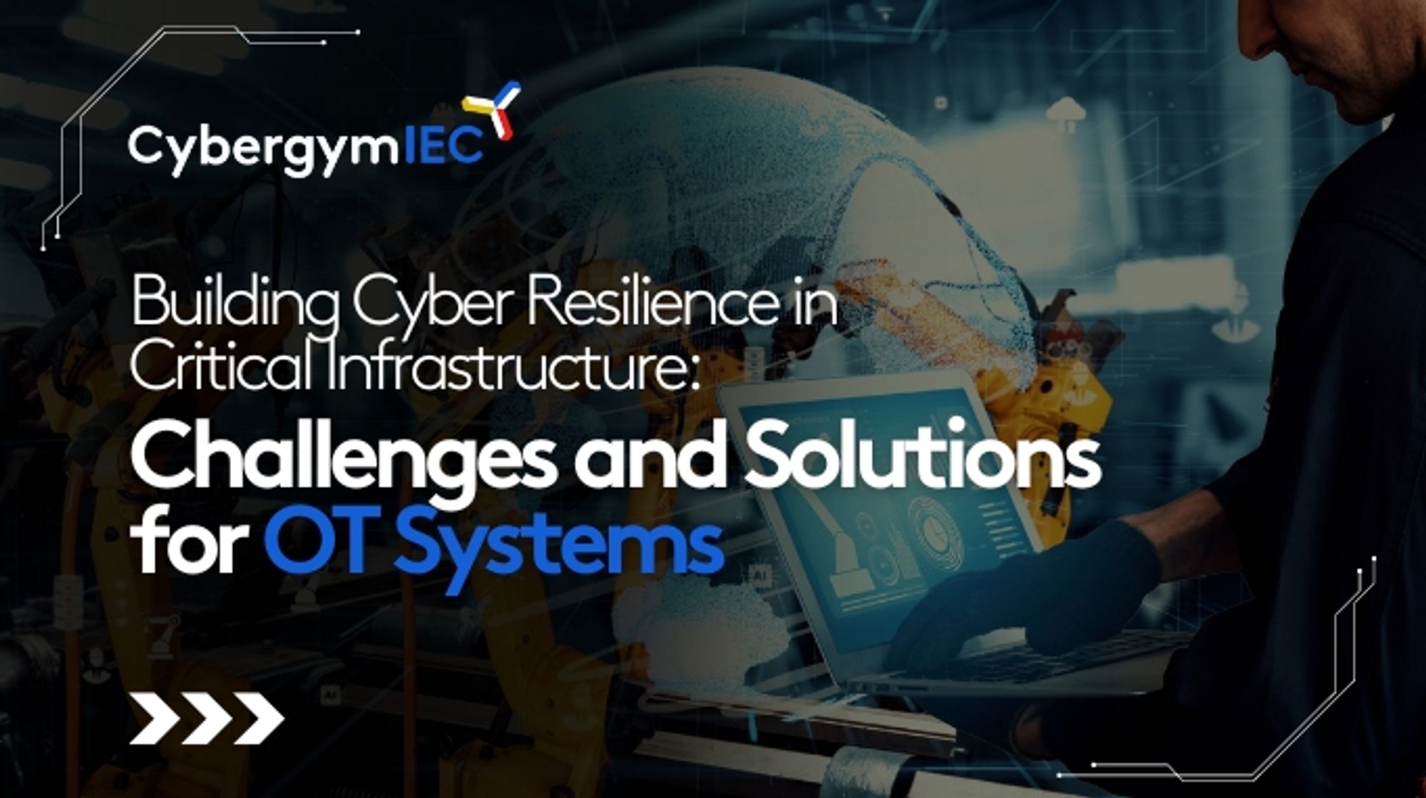 Building Cyber Resilience in Critical Infrastructure: Challenges ...